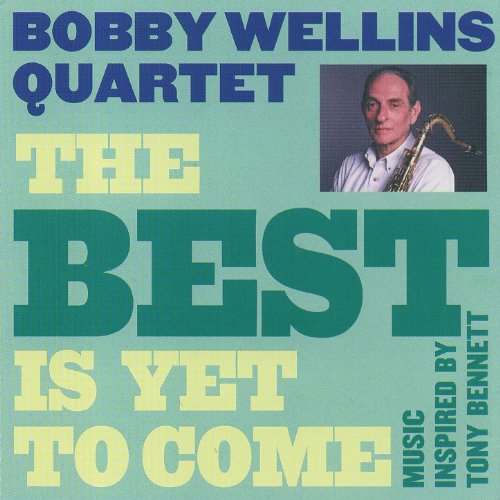 Play The Best Is Yet To Come by The Bobby Wellins Quartet feat. Bobby ...