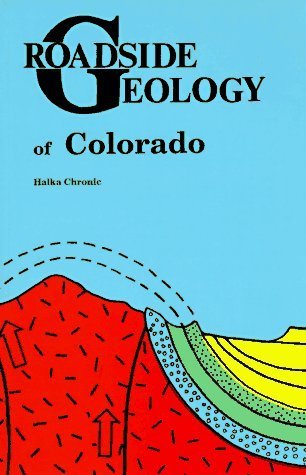 Roadside Geology of Colorado (Roadside Geology Series) by Halka Chronic ...