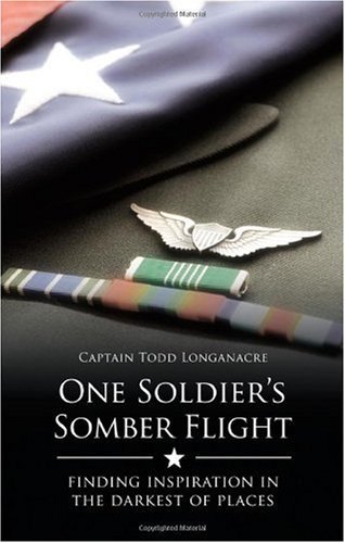 Amazon.com: One Soldier's Somber Flight eBook : Captain Todd Longanacre: Kindle Store
