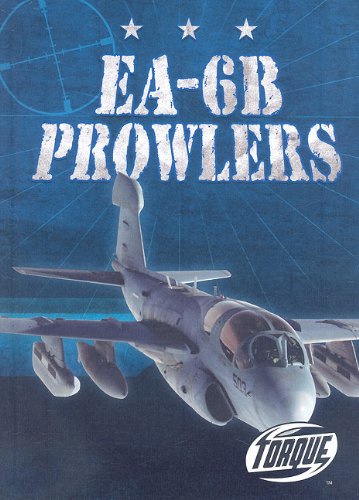 EA-6B Prowlers (Torque Books: Military Machines): Carlos Alvarez ...
