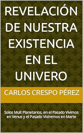 Amazon.com: Revelación de Nuestra Existencia en el Univero: Solos Mult Planetarios, en el Pasado ...