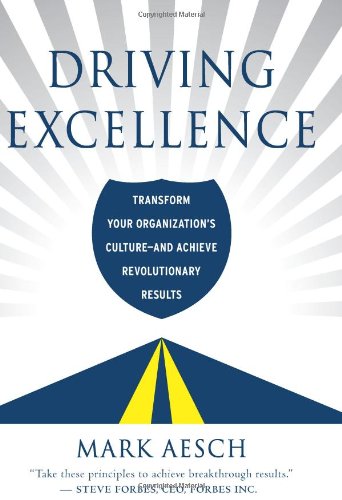 Driving Excellence: Transform Your Organization's Culture – And Achieve ...