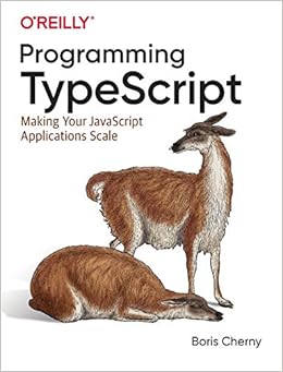 Programming TypeScript: Making Your JavaScript Applications Scale ...