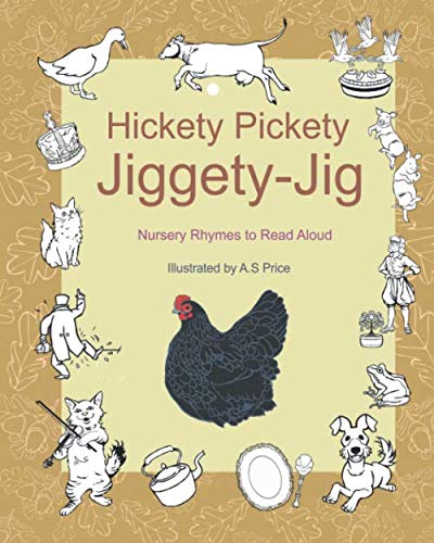 Hickety Pickety Jiggety Jig: Nursery Rhymes to Read Aloud : Price, A S ...