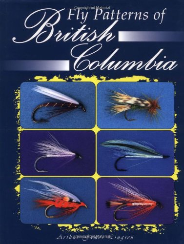 Fly Patterns of British Columbia: Lingren, Arthur James: 9781571880697 ...