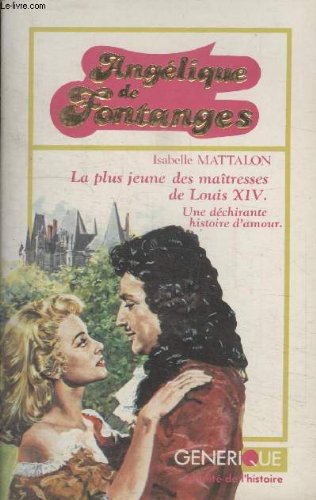 angelique de fontanges (la plus jeune des maitresses de louis xiv ...