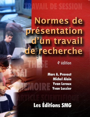 Normes de présentation d'un travail de recherche : Provost, Marc A., Alain, Michel, Leroux, Yvan ...