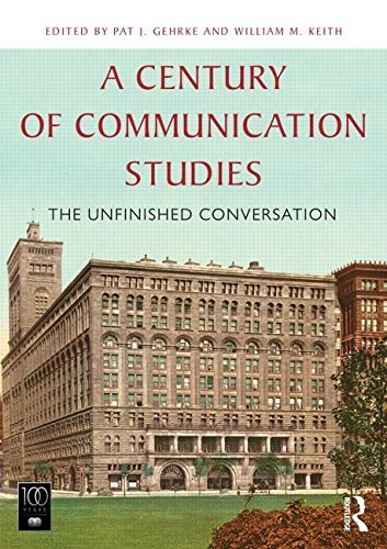 A Century of Communication Studies: The Unfinished Conversation (2014 ...