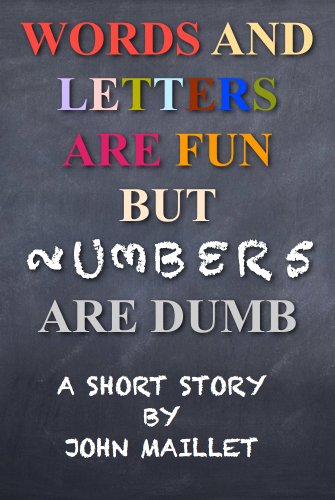 Word and Letters are Fun but Numbers are Dumb eBook : Maillet, John ...