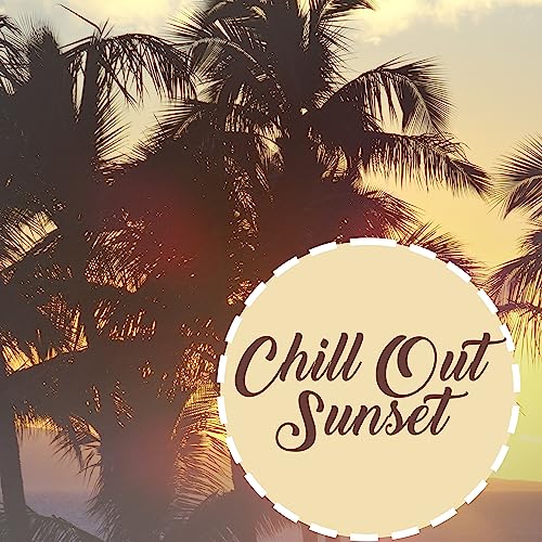 Amazon.com: Chill Out Sunset – Deep Chill Out, Spring Time Music, Relax ...