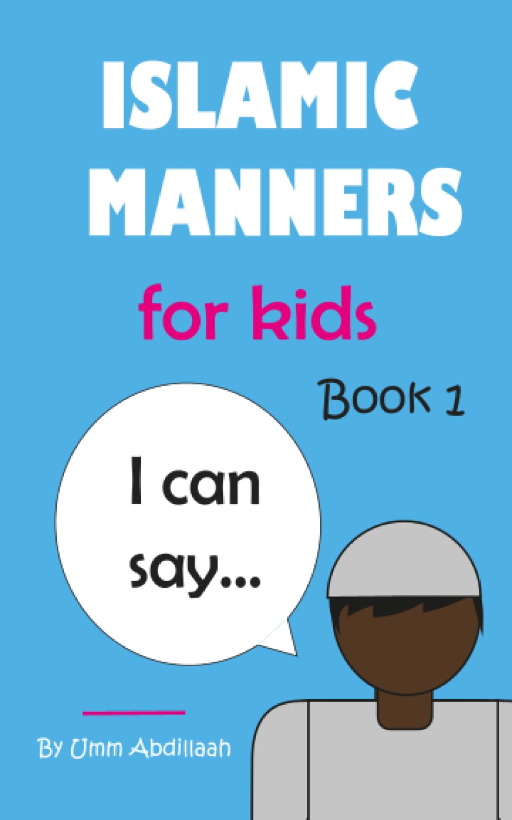 Islamic Manners for kids: Book 1: Amazon.co.uk: Abdillaah, Umm ...