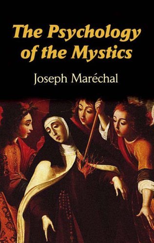 The Psychology of the Mystics: Maréchal, Joseph, Thorold, Algar ...