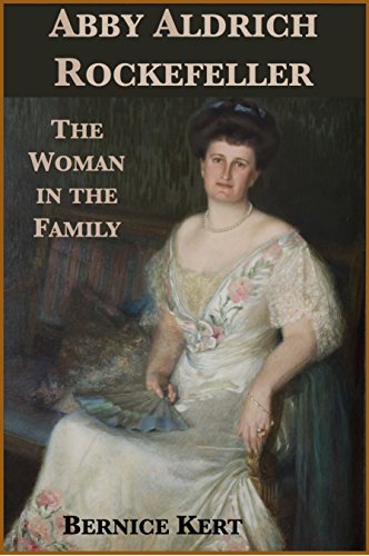 Abby Aldrich Rockefeller: The Woman in the Family eBook : Kert, Bernice ...