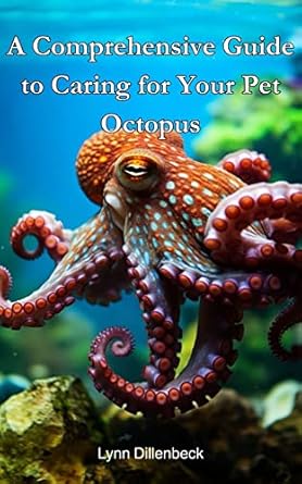 Amazon.com: A Comprehensive Guide To Caring For Your Pet Octopus eBook ...