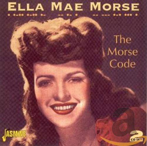 Ella Mae Morse - The Morse Code [ORIGINAL RECORDINGS REMASTERED] 2CD ...