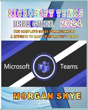Amazon.com: Microsoft Teams User Guide 2024: The Complete Guide for ...