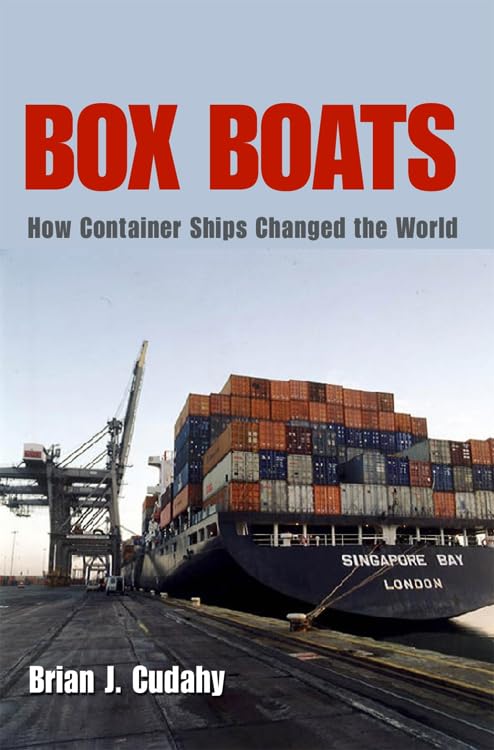 Box Boats: How Container Ships Changed the World: Cudahy, Brian J ...