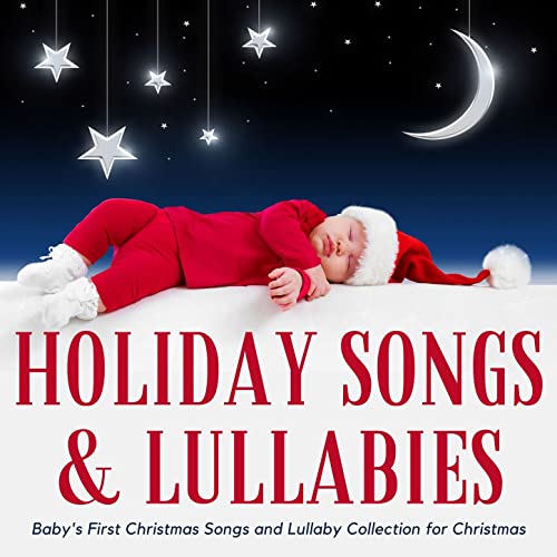 Holiday Songs & Lullabies: Baby's First Christmas Songs and Lullaby ...