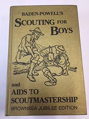 Baden-Powell's Scouting for Boy and Baden-Powell's Aids to ...