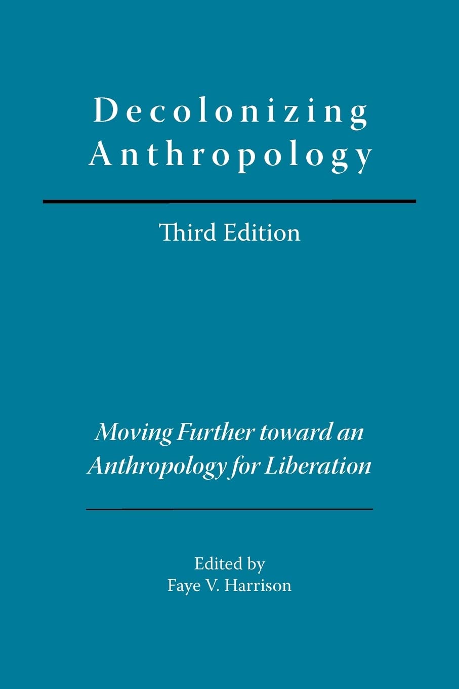 Decolonizing Anthropology: Moving Further Toward an Anthropology for ...