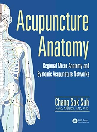 Acupuncture Anatomy: Regional Micro-Anatomy and Systemic Acupuncture Networks eBook : Suh, Chang ...