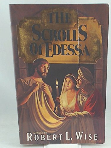 The Scrolls of Edessa: Wise, Robert L.: 9780896933439: Amazon.com: Books
