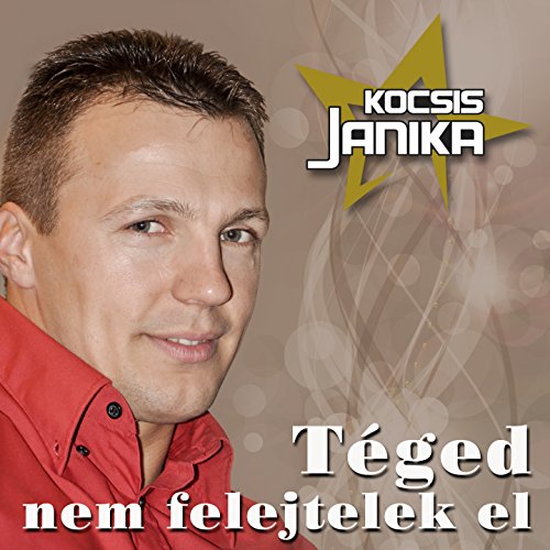 Riproduci Téged Nem Felejtelek El di Kocsis Janika su Amazon Music