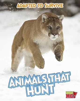 Animals That Hunt (Read Me!: Adapted to Survive): Royston, Angela ...
