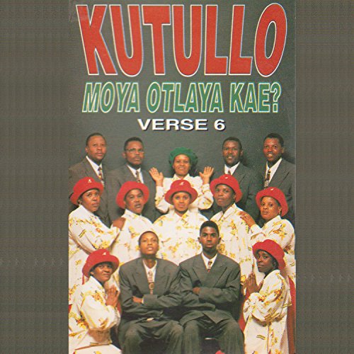 Moya Otlhaya Kae? Verse 6 by Kutullo on Amazon Music - Amazon.co.uk