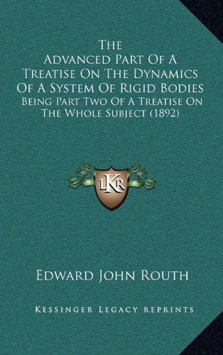 The Advanced Part Of A Treatise On The Dynamics Of A System Of Rigid ...