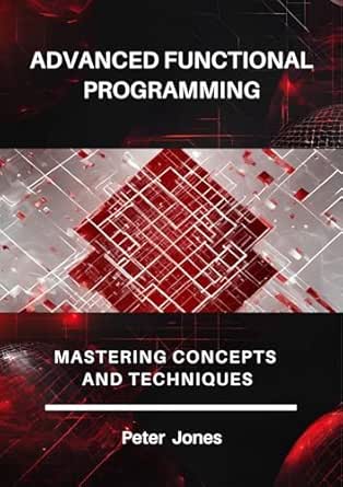 Amazon.com: Advanced Functional Programming: Mastering Concepts and Techniques eBook : Jones ...