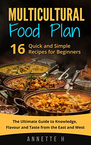Multicultural Food Plan : 16 Quick and Simple Recipes for Beginners ...