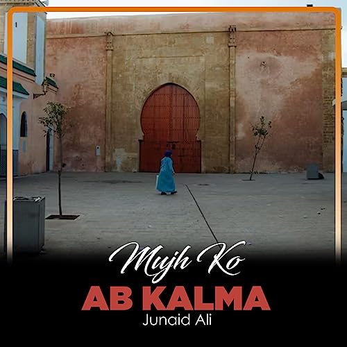 Écouter Mujh Ko Ab Kalma par Junaid Ali sur Amazon Music Unlimited