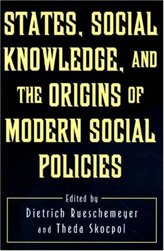 States, Social Knowledge, and the Origins of Modern Social Policies ...