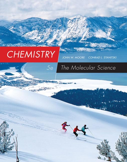 Chemistry: The Molecular Science: Moore, John W., Stanitski, Conrad L ...