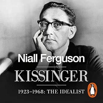 Amazon.com: Kissinger: 1923-1968: The Idealist (Audible Audio Edition): Niall Ferguson, Roy ...