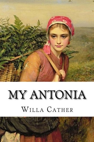 My Antonia: Cather, Willa: 9781534910201: Amazon.com: Books