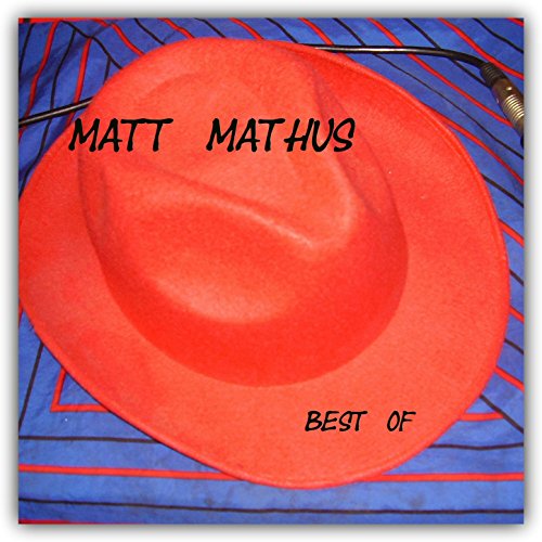 Play Matt Mathus Best Of by Matt Mathus on Amazon Music
