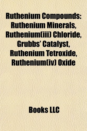 Ruthenium Compounds: Ruthenium(iii) Chloride, Grubbs' Catalyst ...