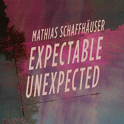 Amazon MusicでMathias SchaffhäuserのExpectable Unexpectedを再生する