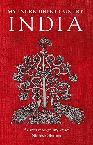 My Incredible Country India As seen through my lenses eBook : Sharma ...