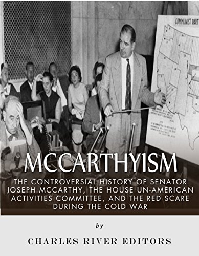 McCarthyism: The Controversial History of Senator Joseph McCarthy, the ...