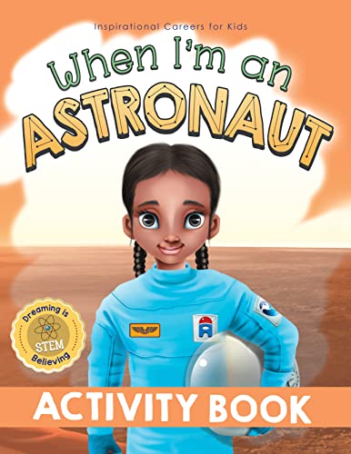 When I'm an Astronaut Activity Book: Dreaming is Believing: STEM ...