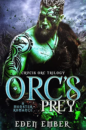 Orc's Prey: A Monster Romance (Crucis Orc Trilogy Book 1) eBook : Ember ...