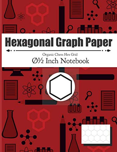 Hexagonal Graph Paper - Organic Chem Hex Grid 1/2 Inch Notebook: Hex ...