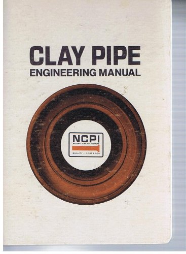 Clay Pipe Engineering Manual: Engineering Reference Data Applicable to ...