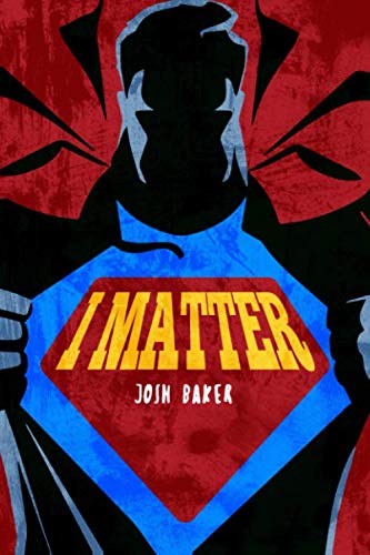 I Matter: Baker, Josh: 9781688607101: Amazon.com: Books