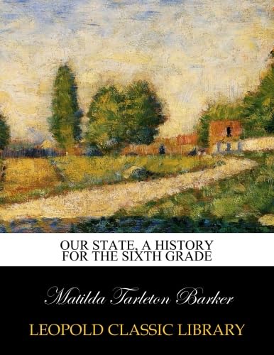Amazon.com: Our state, a history for the sixth grade: Barker, Matilda ...