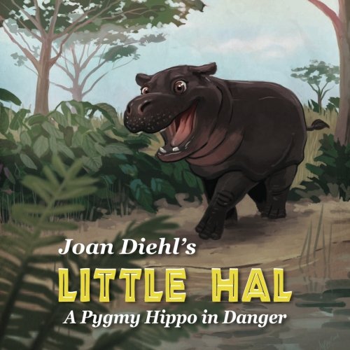 Little Hal: A Pygmy Hippo in Danger: Diehl, Joan, Ray, Alex ...