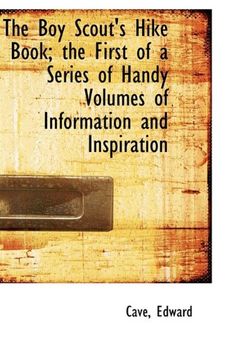 The Boy Scout's Hike Book; the First of a Series of Handy Volumes of ...